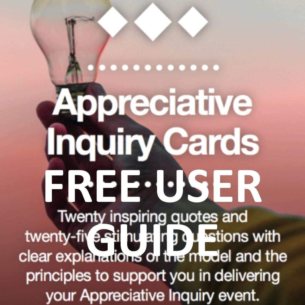 Free Appreciative Inquiry Cards User Guide